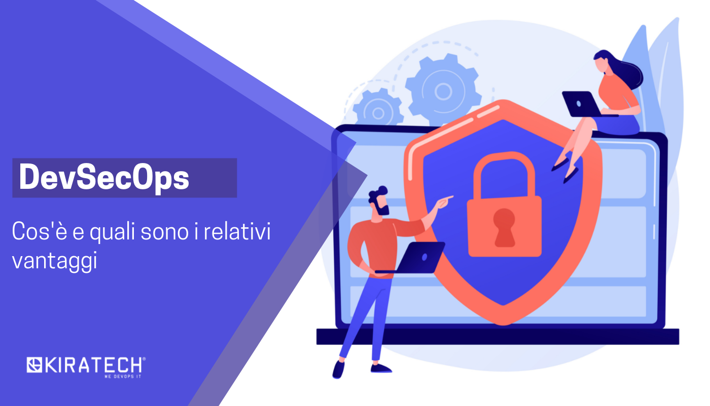 DevSecOps cos’è e quali sono i relativi vantaggi